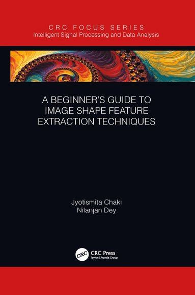 Beginners Guide To Image Shape Feature Extraction Techniques Jyotismita Chaki Nilanjan Dey