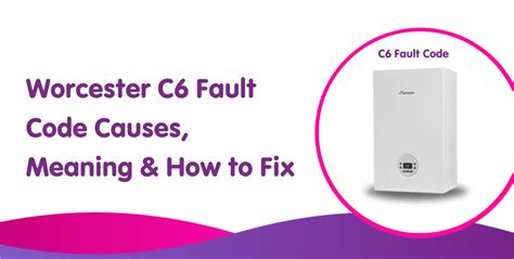 Worcester C6 Fault Code On Boiler Causes Meaning How To Fix Boiler Central