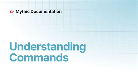 Understanding Commands Mythic Documentation