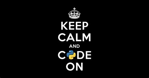 Keep Calm And Code On For Python Developers Keep Codding T Shirt