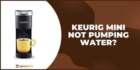 Keurig Mini Not Pumping Water Here S How To Fix It EspressoRivo
