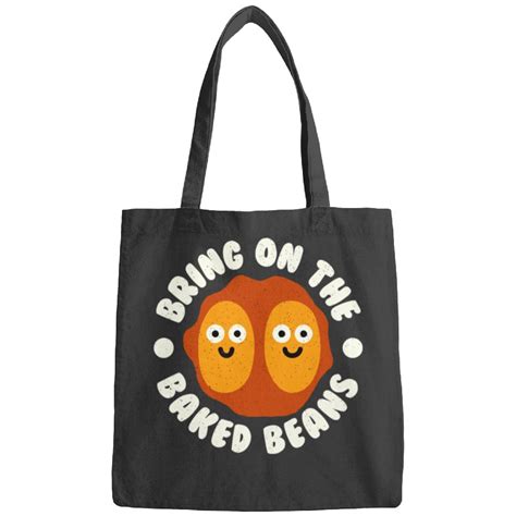 Bring On The Baked Beans Baked Beans Lover Bags Sold By Radioactive