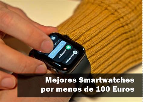 Mejores Smartwatches Por Menos De 100 Euros Precio Asequible