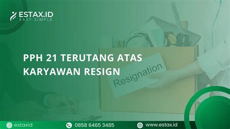Pph 21 Terutang Atas Karyawan Resign Es Tax And Legal Konsultan Perpajakan Keuangan Dan
