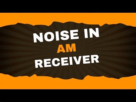 Noise In AM Receiver Analog Communication Lecture 60 Brainbox YouTube