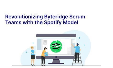 Revolutionizing Byteridge Scrum Teams With The Spotify Model Byteridge