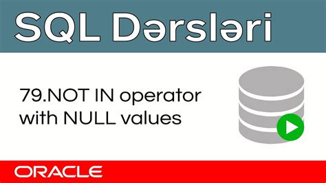 Oracle Sql Dərsləri 79null Dəyərləri Ilə Not In Operatoru Not In Operator With Null Values