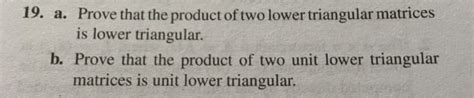 solved 19 a prove that the product of two lower triangular