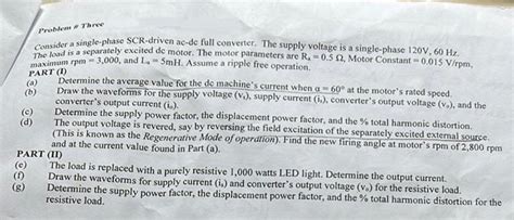 Solved Problem A Three Consider A Single Phase SCR Driven Chegg Com