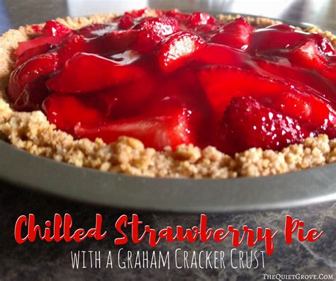 Chilled Strawberry Pie With A Graham Cracker Crust ⋆ The Quiet Grove