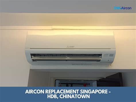 Aircon Replacement Aircon Servicing Singapore Hdb Chinatown Dw
