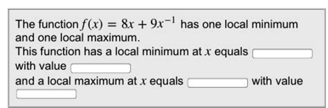 Solved The Function F X 8x 9x Has One Local Minimum And One Local