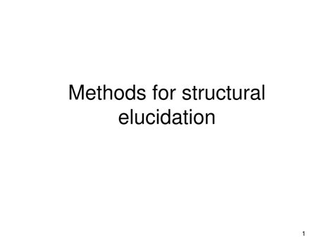 Ppt Methods For Structural Elucidation Powerpoint Presentation Free