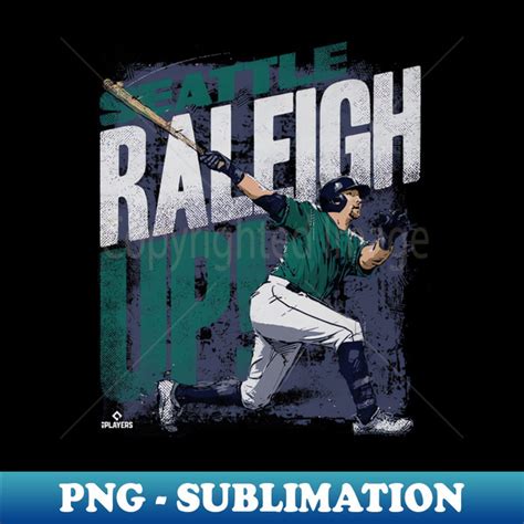 Cal Raleigh Raleigh Up Seattle Sublimation Ready Png File Inspire Uplift