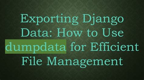 exporting django data how to use dumpdata for efficient file