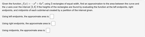 solved given the function f x −x3 6x2 using 3 rectangles