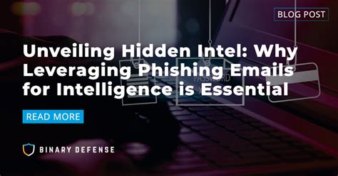 Unveiling Hidden Intel Why Leveraging Phishing Emails For Intelligence