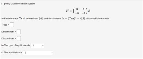 Solved 1 Point Given The Linear System X′3−65−3x A