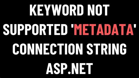 Metadata Keyword Not Supported Asp Net Connection String Youtube