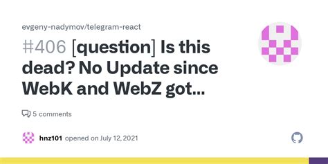 Question Is This Dead No Update Since Webk And Webz Got Released