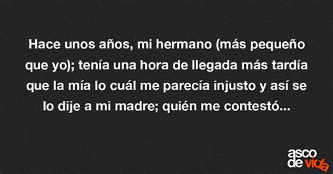 Asco De Vida Hace Unos Años Mi Hermano Más Pequeño Que Yo Tenía