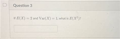 Solved Question If E X And Var X What Is E X Chegg Com