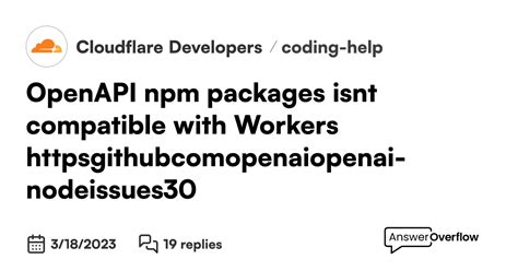 Openapi Npm Packages Isnt Compatible With Workers Openaiopenai Nodeissues