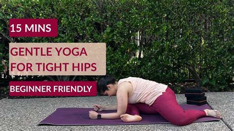 15 Mins Yoga For Tight Hips Yoga For Lower Back Stiffness Beginner