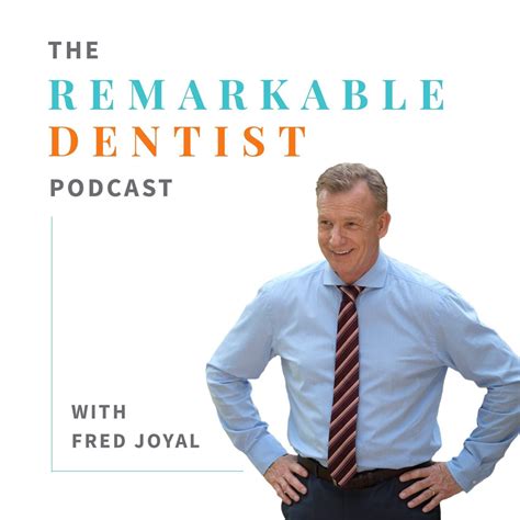 Podcast The Remarkable Dentist Podcast With Fred Joyal” Apple Podcasts
