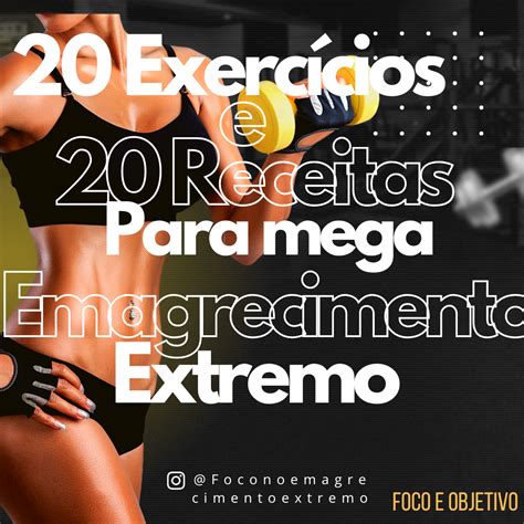 20 exercícios e 20 receitas de Emagrecimento Extremo Richard da s