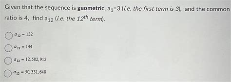 [answered] Given That The Sequence Is Geometric A 3 I E The First Term Kunduz