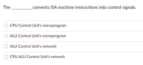 Solved The Converts ISA Machine Instructions Into Control Chegg