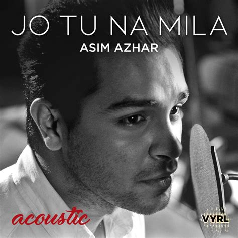 Jo Tu Na Mila Acoustic Asim Azhar Song Lyrics Music Videos And Concerts