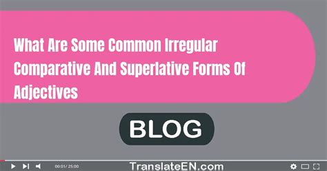 What Are Some Common Irregular Comparative And Superlative Forms Of
