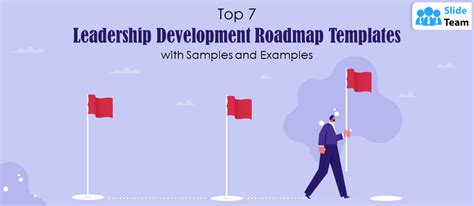 Top 7 Leadership Development Roadmap Templates With Samples And Examples