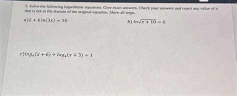 Solved Solve The Following Logarithmic Equations Give Chegg