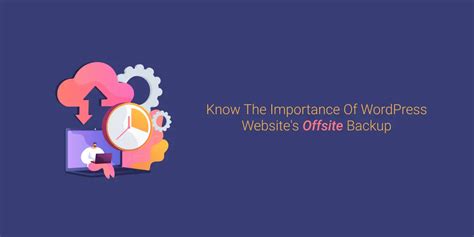 Know The Importance Of Wordpress Websites Offsite Backup Ravenan