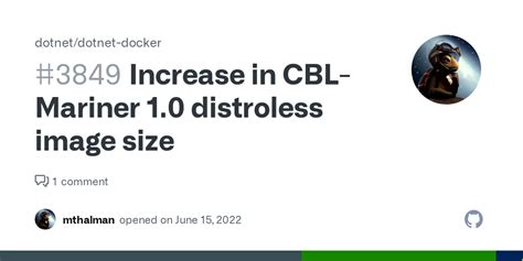 Increase In CBL Mariner 1 0 Distroless Image Size Issue 3849