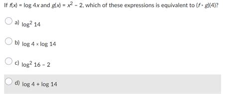 solved if f x log4x ﻿and g x x2 2 ﻿which of these