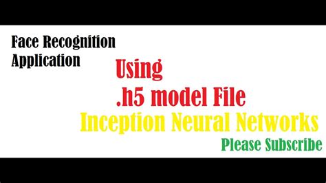 Inception Neural Network Based Face Recognition Application Design
