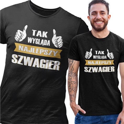 KOSZULKA PREZENT DLA SZWAGRA NAJLEPSZY SZWAGIER URODZINY IMIENINY