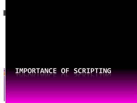 Importance Of Scripting Ppt