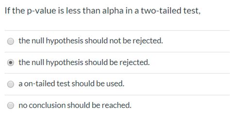 solved if the p value is less than alpha in a two tailed