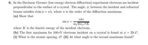 Solved 6 In The Davisson Germer Low Energy Electron