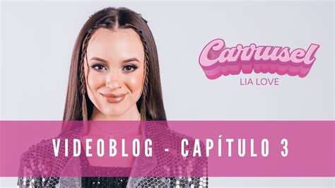 Lia Love Carrusel Videoblog Capítulo 3 Youtube