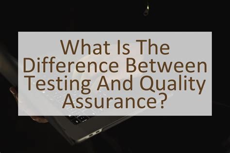 What Is The Difference Between Testing And Quality Assurance Similar