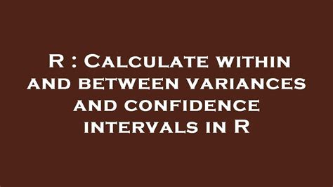 R Calculate Within And Between Variances And Confidence Intervals In R Youtube