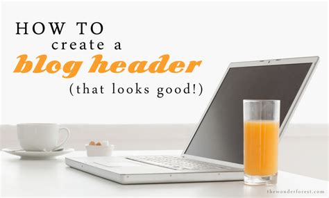 How To Create A Blog Header That Looks Good Wonder Forest Design Your Life