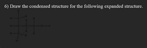 solved 6 draw the condensed structure for the following