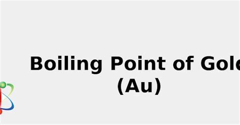 Boiling Point Of Gold Au And Color Uses Discovery 2022